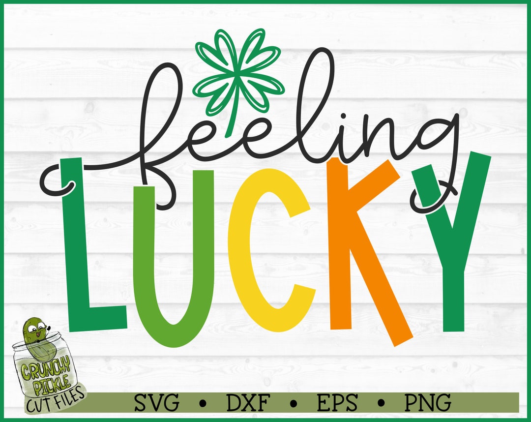 Feeling Lucky SVG File, Dxf, Eps, Png, St Patricks Day Svg, St Patricks ...