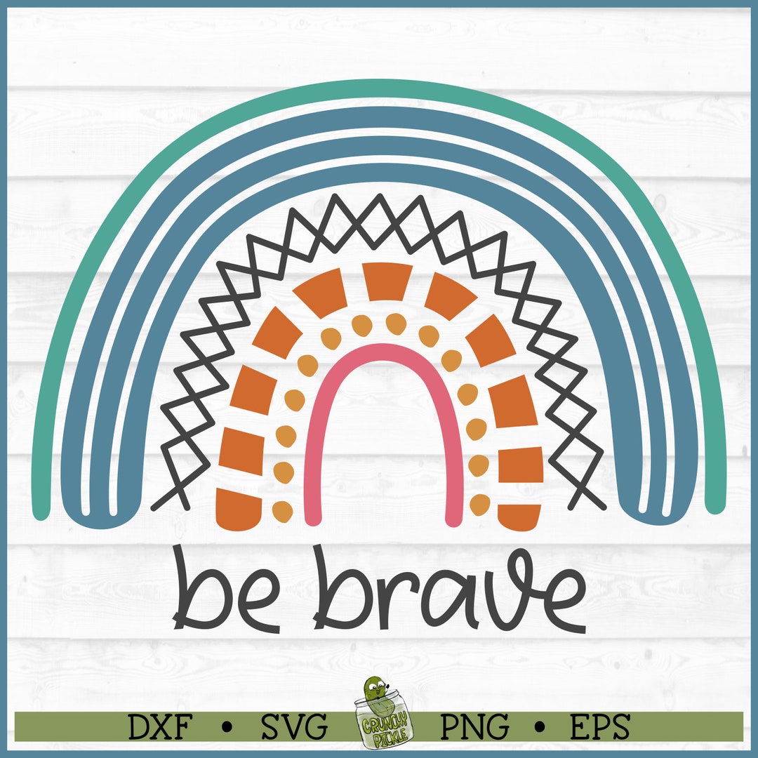 Boho Rainbow Be Brave SVG File, Eps, Png, Inspirational Svg, Modern ...