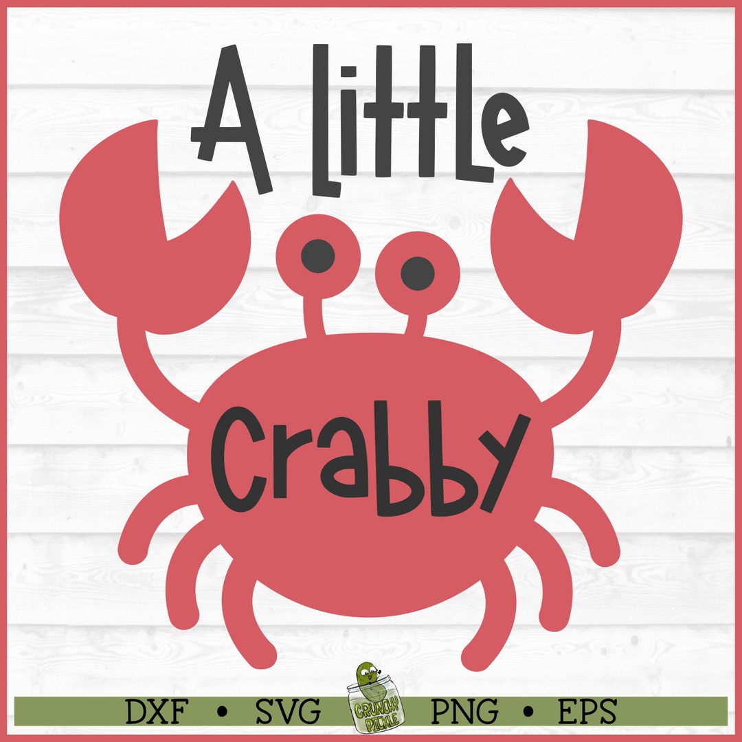 A Little Crabby SVG File, Dxf, Eps, Png, Beach Svg, Kids Svg, Crab Svg ...