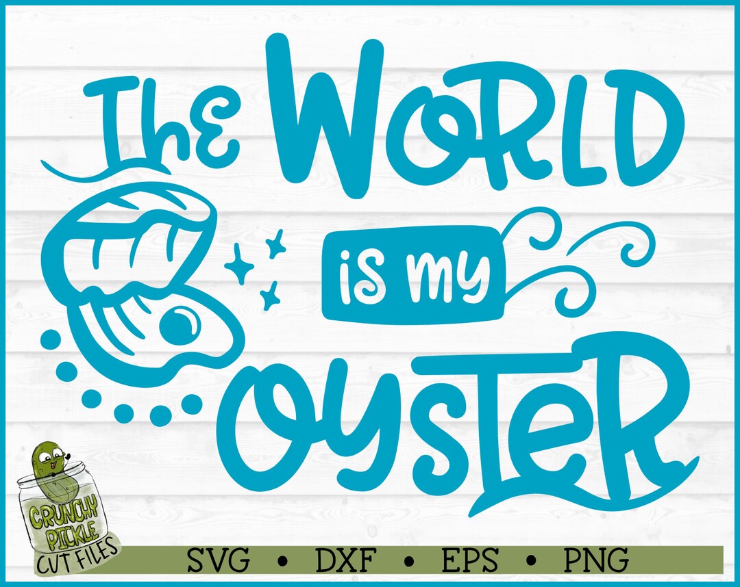 The World is My Oyster SVG File Dxf Eps Png Inspirational - Etsy