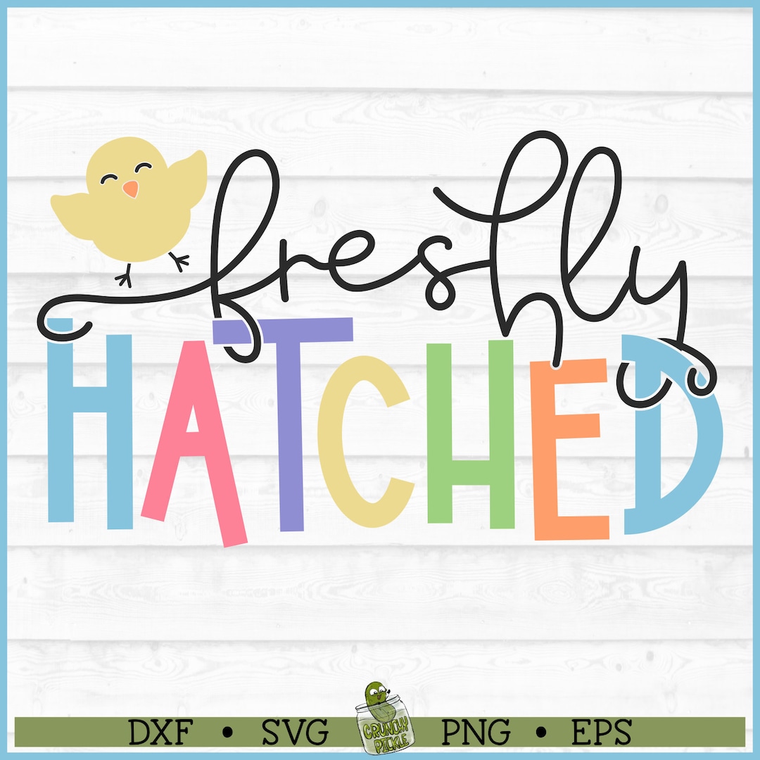 Freshly Hatched SVG File, Dxf, Eps, Png, Easter Chick Svg, Kids Easter ...