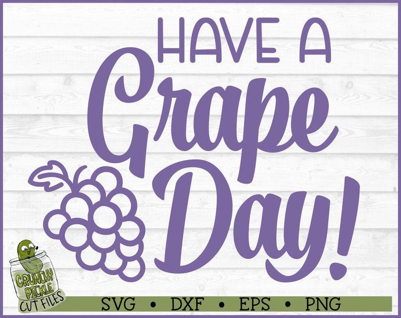 Have a Grape Day SVG File Dxf Eps Png Grapes Svg Fruit - Etsy
