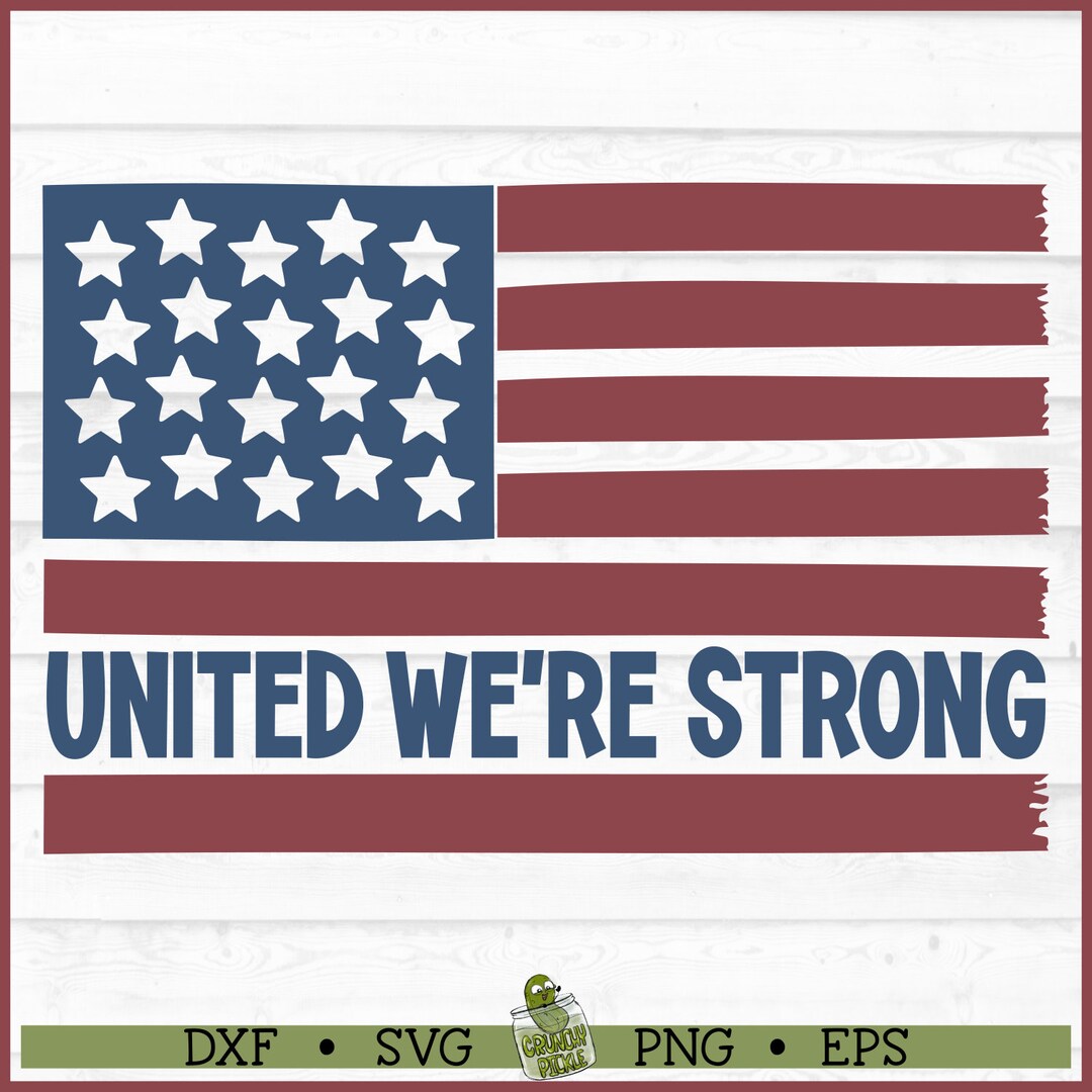 Patriotic Flag United We're Strong SVG, Dxf, Eps, Png, Patriotic Svg ...