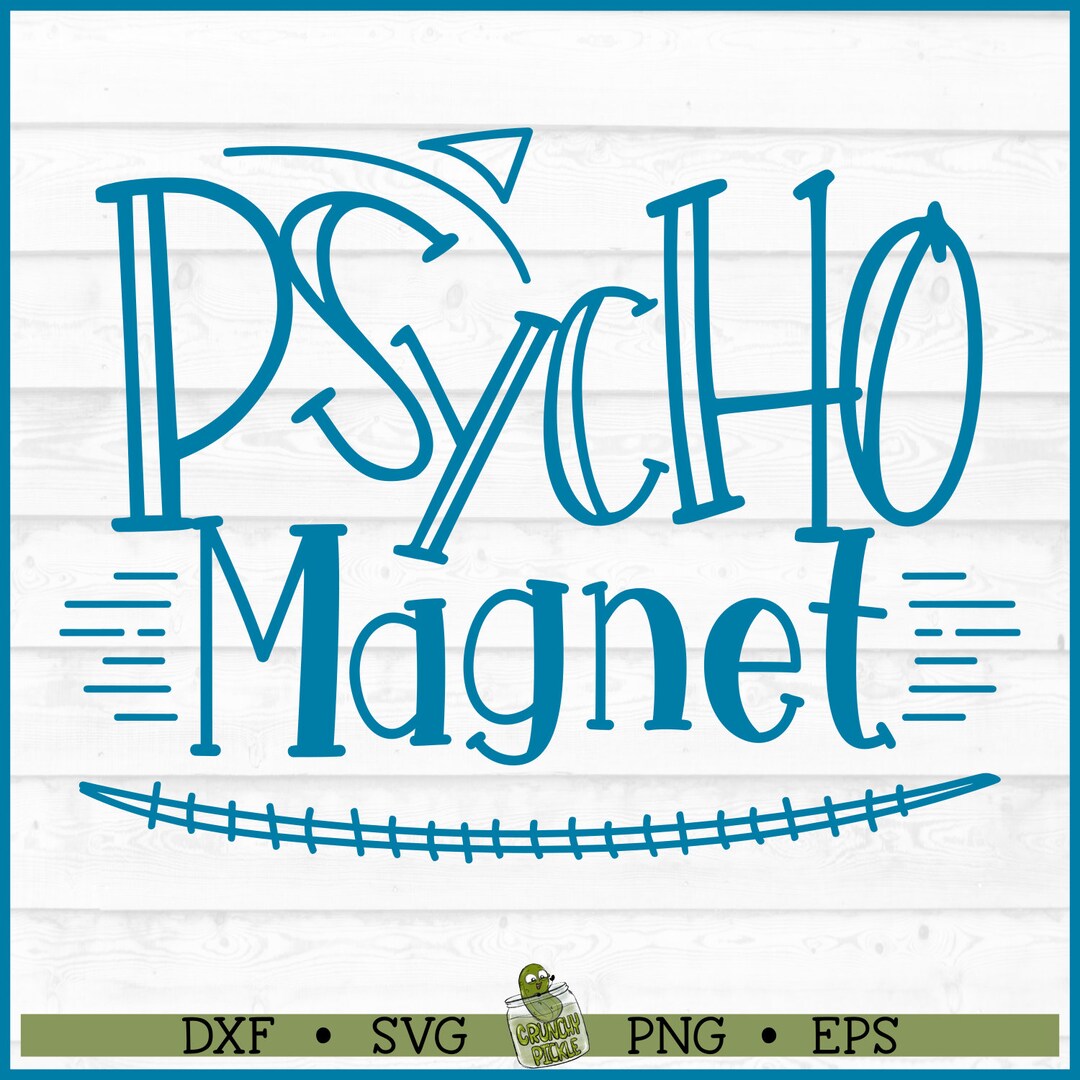 Psycho Magnet SVG File, Dxf, Eps, Png, Funny Svg, Silhouette Cameo Svg ...