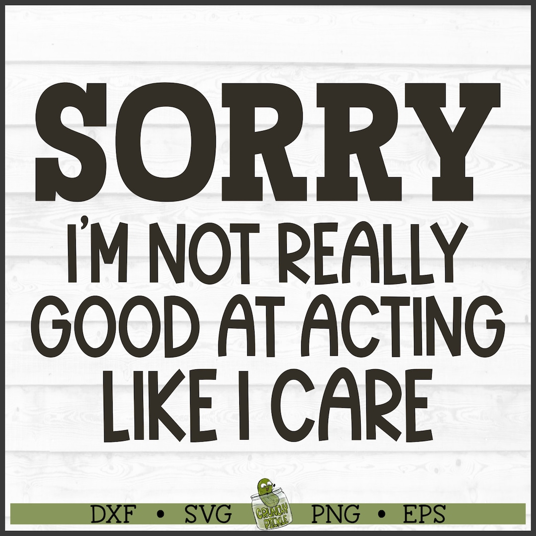 Sorry SVG File, Dxf, Eps, Png, Snarky Svg, Sarcastic Svg, Funny Svg ...