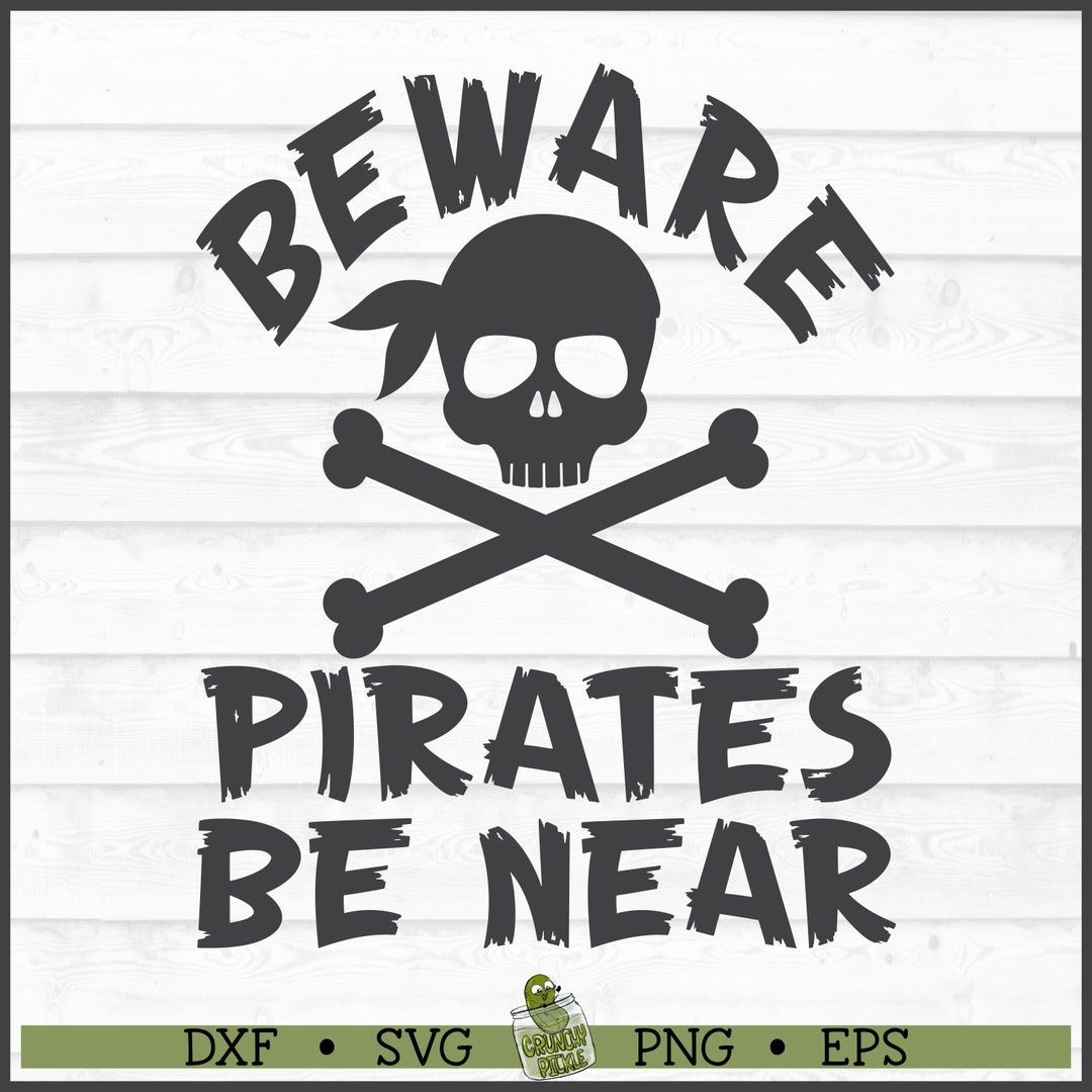 Beware Pirates Be Near SVG, Dxf, Eps Png, Pirate Svg, Pirate Sign Svg ...