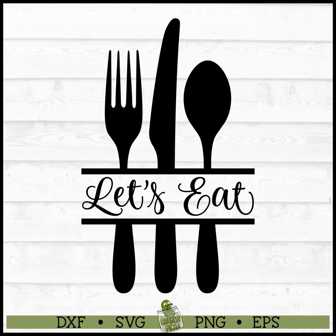 Let's Eat SVG File, Dxf, Eps, Png, Kitchen Svg, Silverware Svg, Chef ...