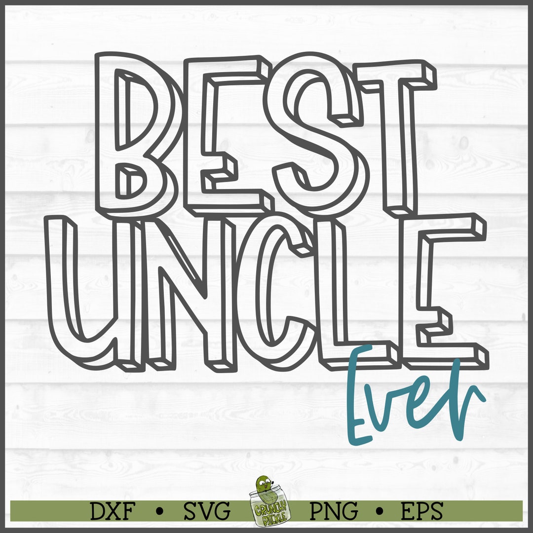 Best Uncle Ever SVG File, Dxf, Eps, Png, Family Svg, Uncle Svg, Cricut ...