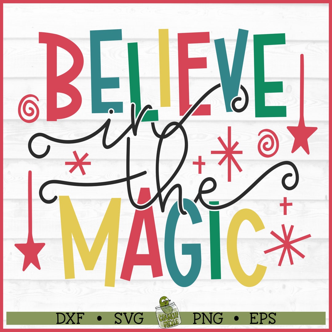 Believe in the Magic Christmas SVG File, Dxf, Eps, Png, Christmas Quote ...
