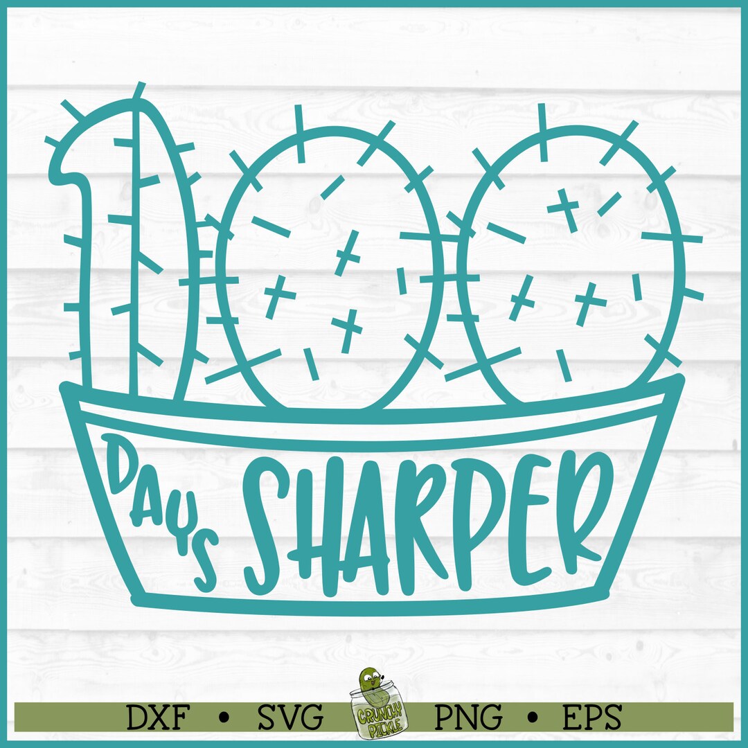 100 Days of School Sharper Cactus SVG, Dxf, Eps, Png, 100th Day of ...