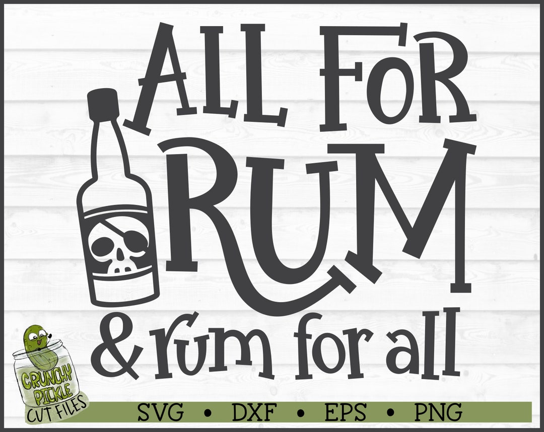 All for Rum Pirate SVG File, Dxf, Eps, Png, Pirate Quote Svg, Pirate ...