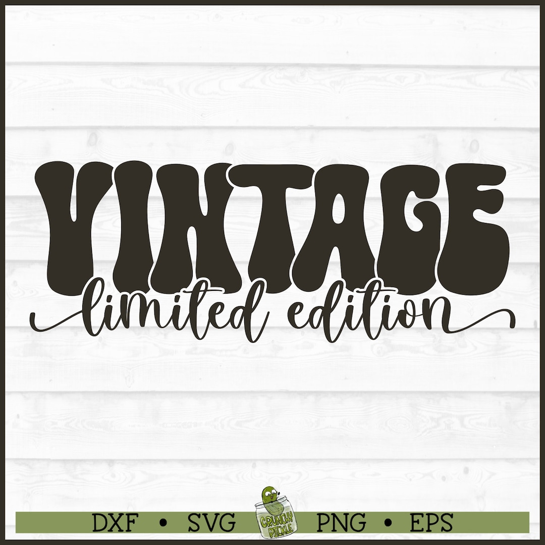Vintage Limited Edition SVG File, Dxf, Eps, Png, Aging Svg, Elderly Svg ...