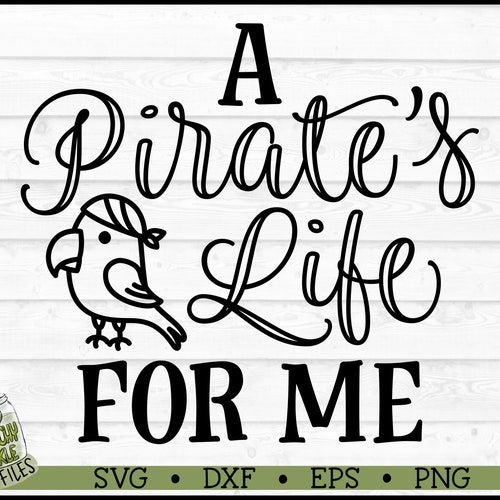Pirate SVG It's a PIRATE'S Life for Me Svg Pirate - Etsy