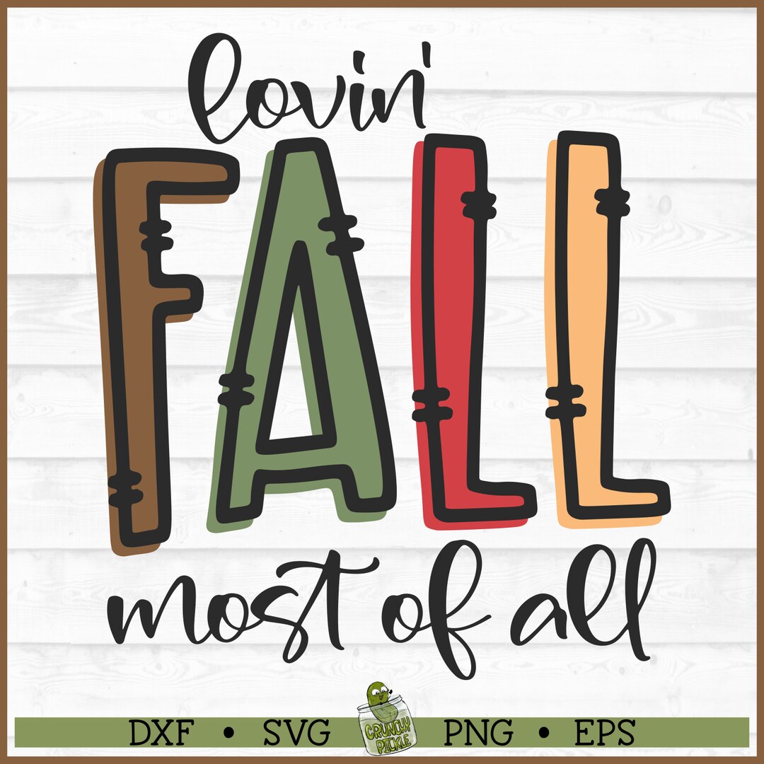 Lovin' Fall Most of All SVG File, Dxf, Eps, Png, Autumn Svg, Fall Svg ...