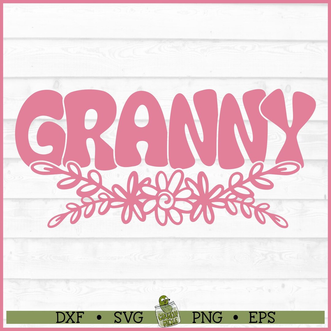 Granny Flowers SVG File, Dxf, Eps, Png, Granny Svg, Grandmother Svg ...