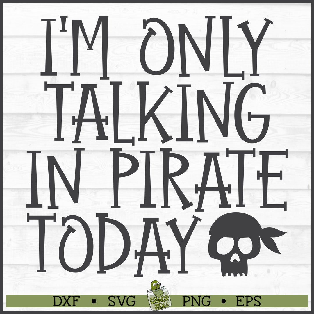 I'm Only Talking in Pirate SVG File, Dxf, Eps, Png, Pirate Talk Svg ...