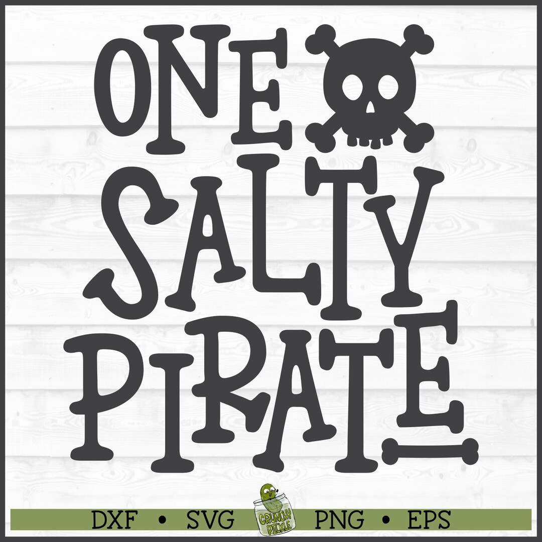 One Salty Pirate SVG File, Dxf, Eps, Png, Salty Svg, Pirate Quote Svg ...