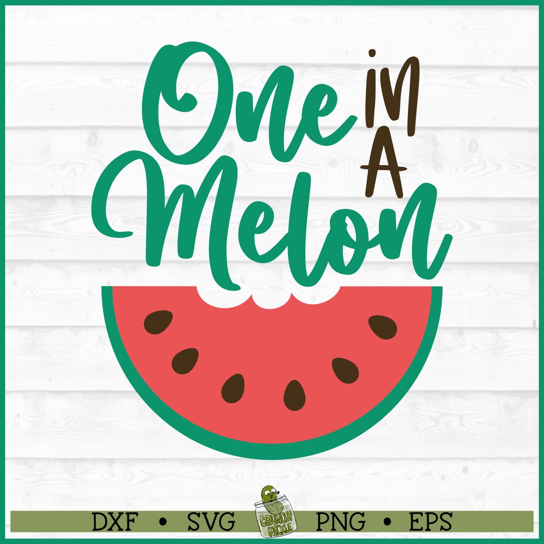 One in a Melon SVG File, Dxf, Eps, Png, Watermelon Svg, Kitchen Svg ...