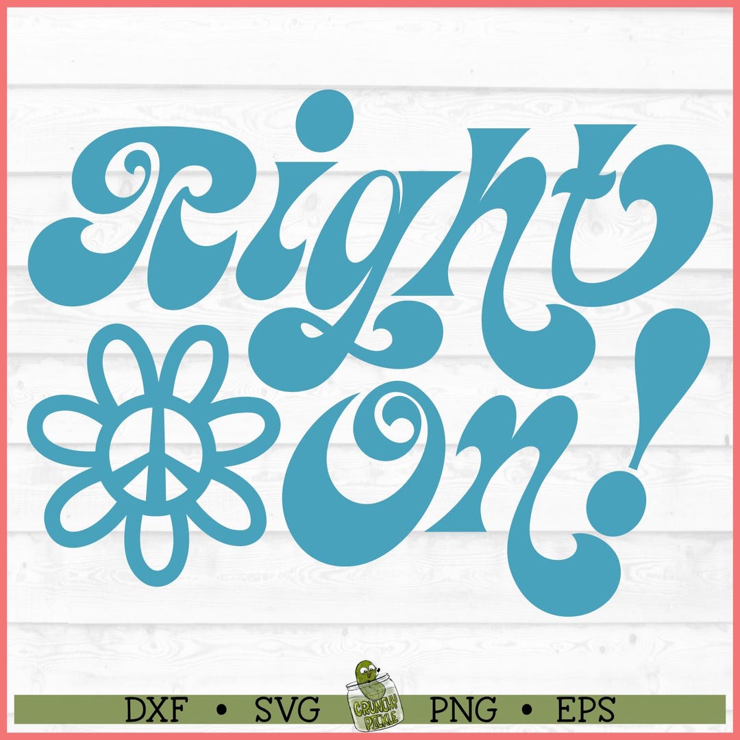 Right on SVG File, Dxf, Eps, Png, Retro Svg, Hippie Svg, Boho Svg ...