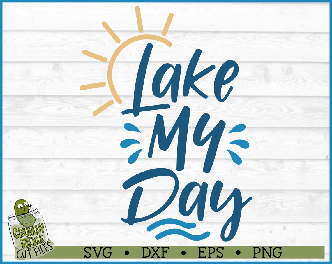 Lake My Day SVG File Dxf Eps Png Lake Svg Summer Svg - Etsy