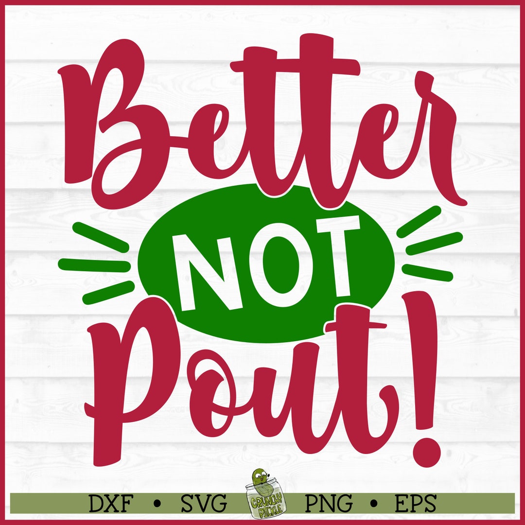 Better Not Pout Christmas SVG File, Dxf, Eps, Png, Santa Svg, Santa ...