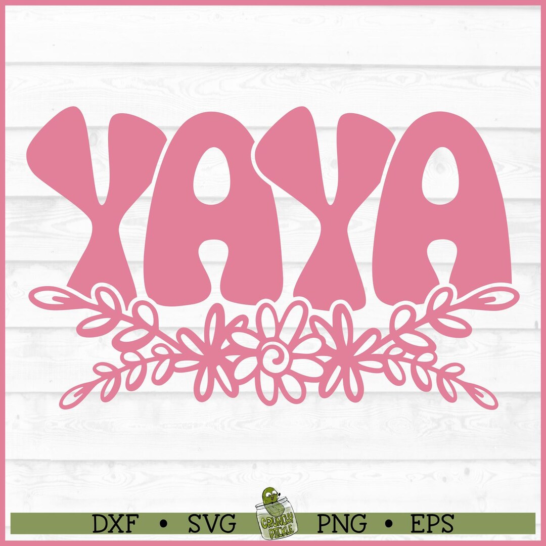 Yaya Flowers SVG File, Dxf, Eps, Png, Yaya Svg, Grandmother Svg, Mother ...