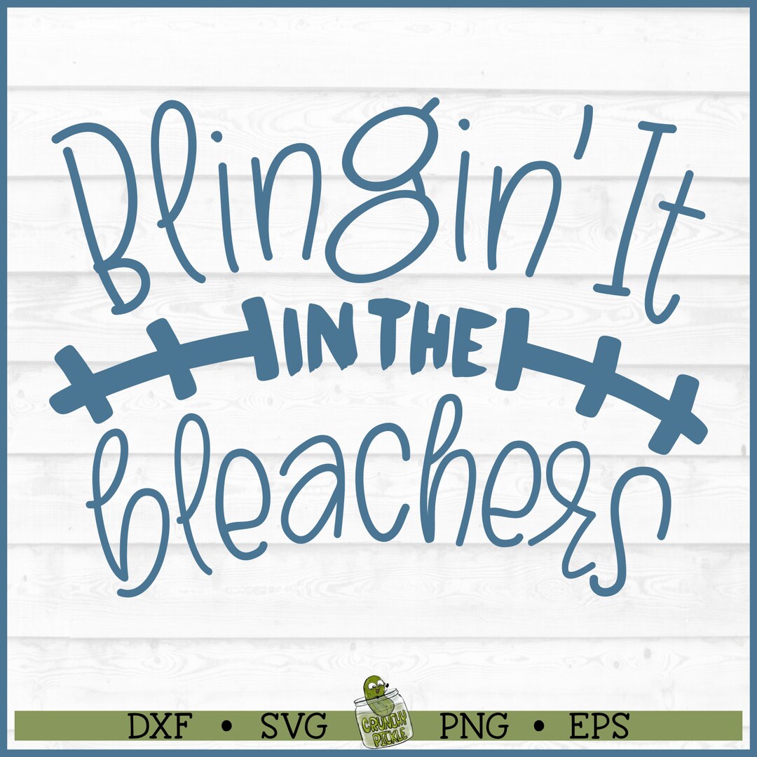 Blingin' It in Bleachers SVG File, Dxf, Eps, Png, Football Mom Svg ...