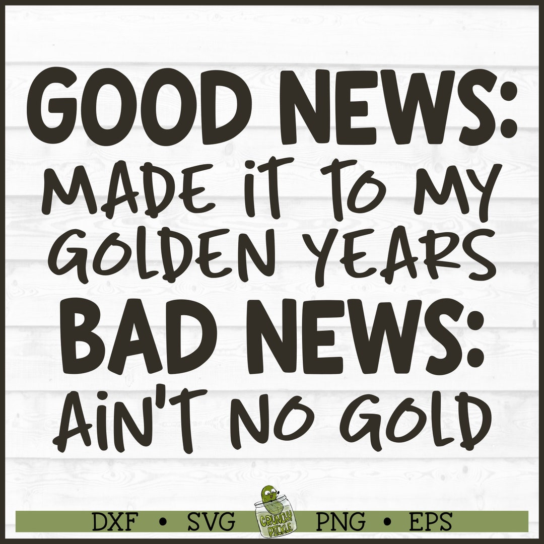 Golden Years SVG File, Dxf, Eps, Png, Aging Svg, Elderly Svg, Senior ...