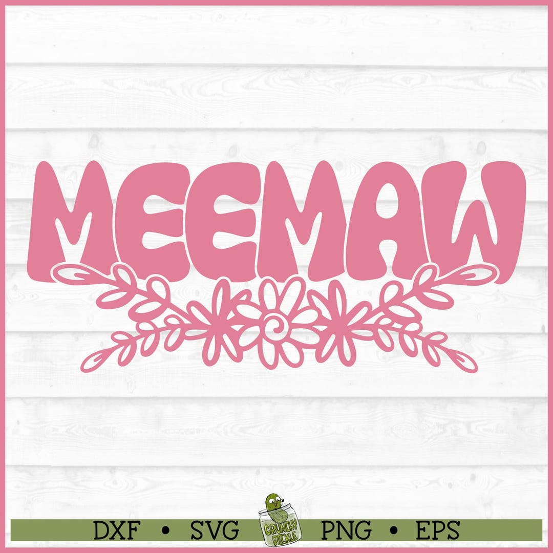 Meemaw Flowers SVG File, Dxf, Eps, Png, Meemaw Svg, Grandmother Svg ...