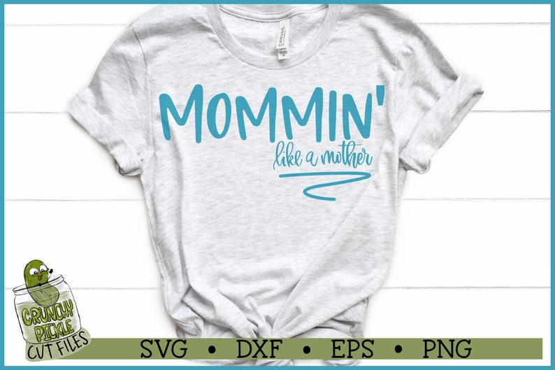 Mommin' Like a Mother SVG File, Dxf, Eps, Png, Mom Svg, Mother Svg ...