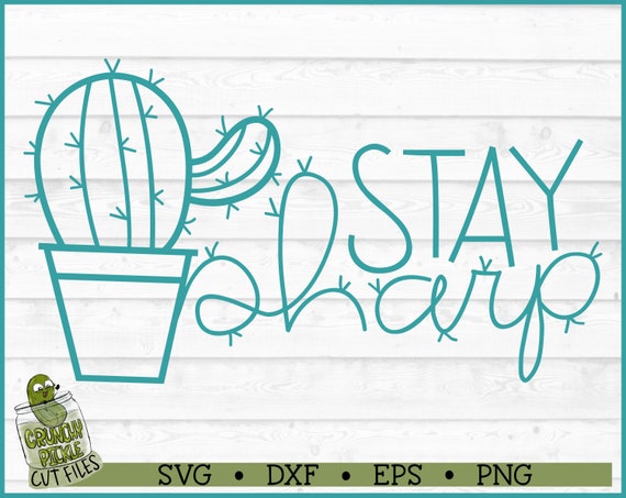 Stay Sharp Cactus SVG File Dxf Eps Png Succulent Svg | Etsy