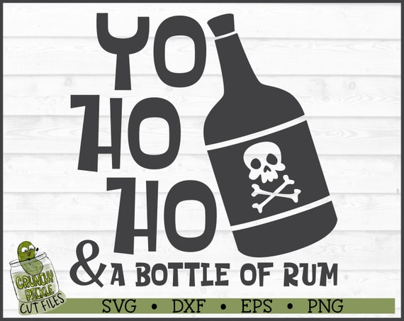 Yo Ho Ho & a Bottle of Rum SVG File Dxf Eps Png Pirate - Etsy