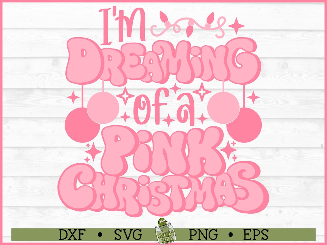 I'm Dreaming of a Pink Christmas SVG File, Dxf, Eps, Png, Christmas Svg ...