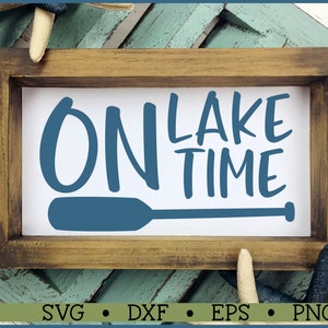 On Lake Time SVG File, Dxf, Eps, Png, Summer Svg, Lake Svg, Boat Svg ...