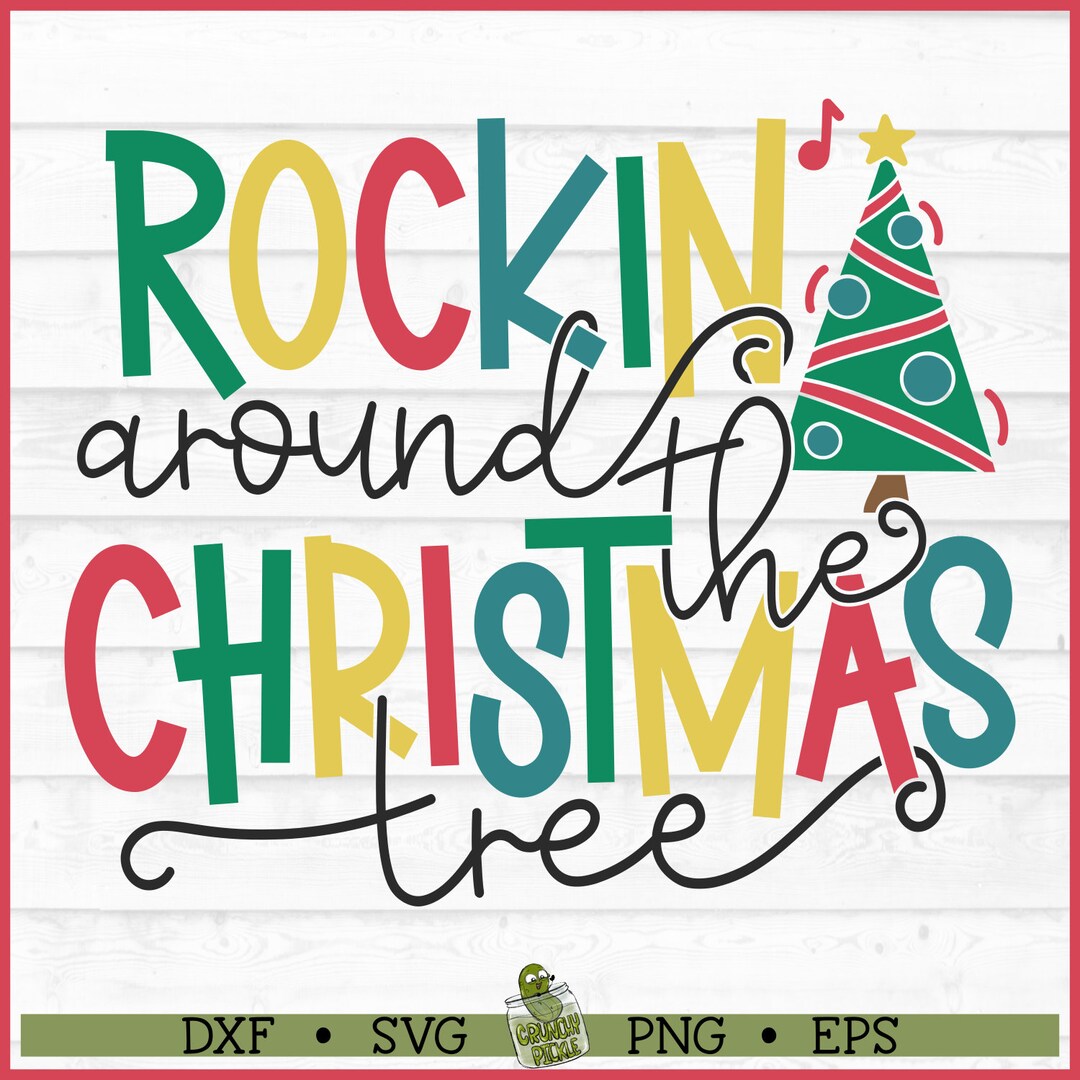 Rockin' Around the Christmas Tree SVG File, Dxf, Eps, Png, Christmas ...