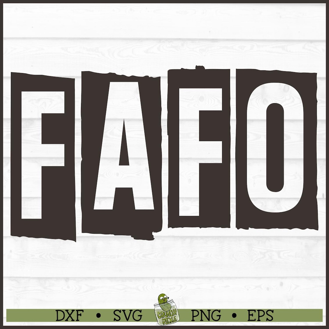 FAFO SVG File V1, Dxf, Eps, Png, Funny Svg, Sarcastic Svg, Silhouette ...