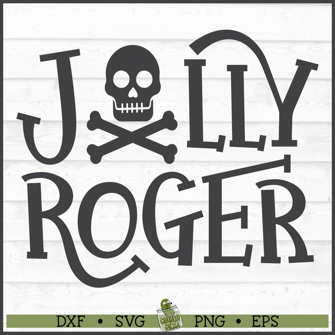 Jolly Roger Pirate SVG File, Dxf, Eps, Png, Pirate Quote Svg, Pirate ...