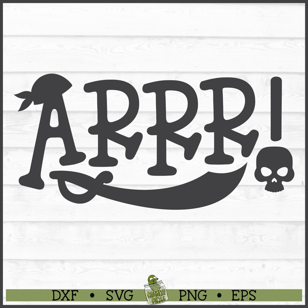 Arrr Pirate SVG File, Dxf, Eps, Png, Pirate Quote Svg, Pirate Talk Svg ...
