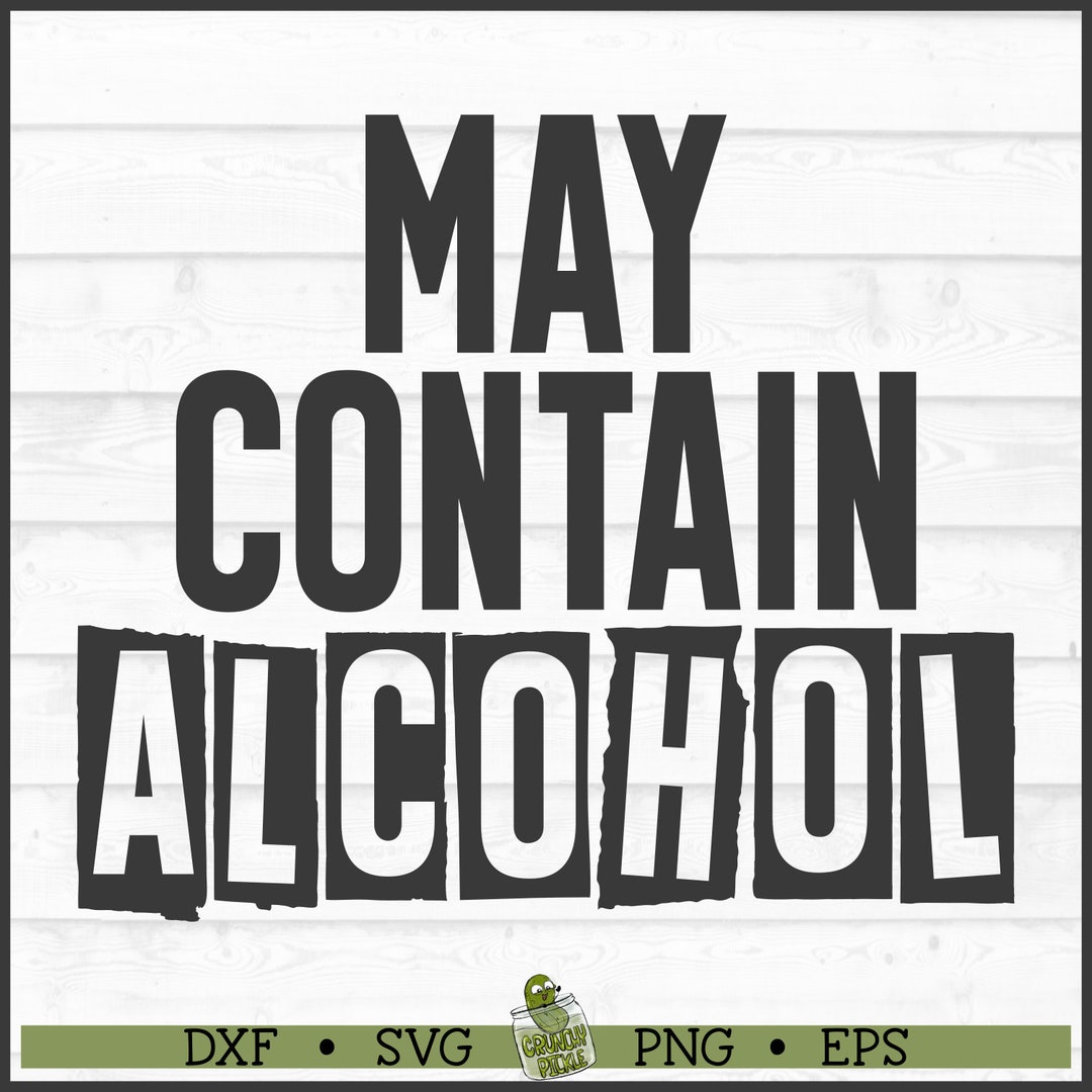 May Contain Alcohol SVG File, Dxf, Eps, Png, Drinking Svg, Funny ...