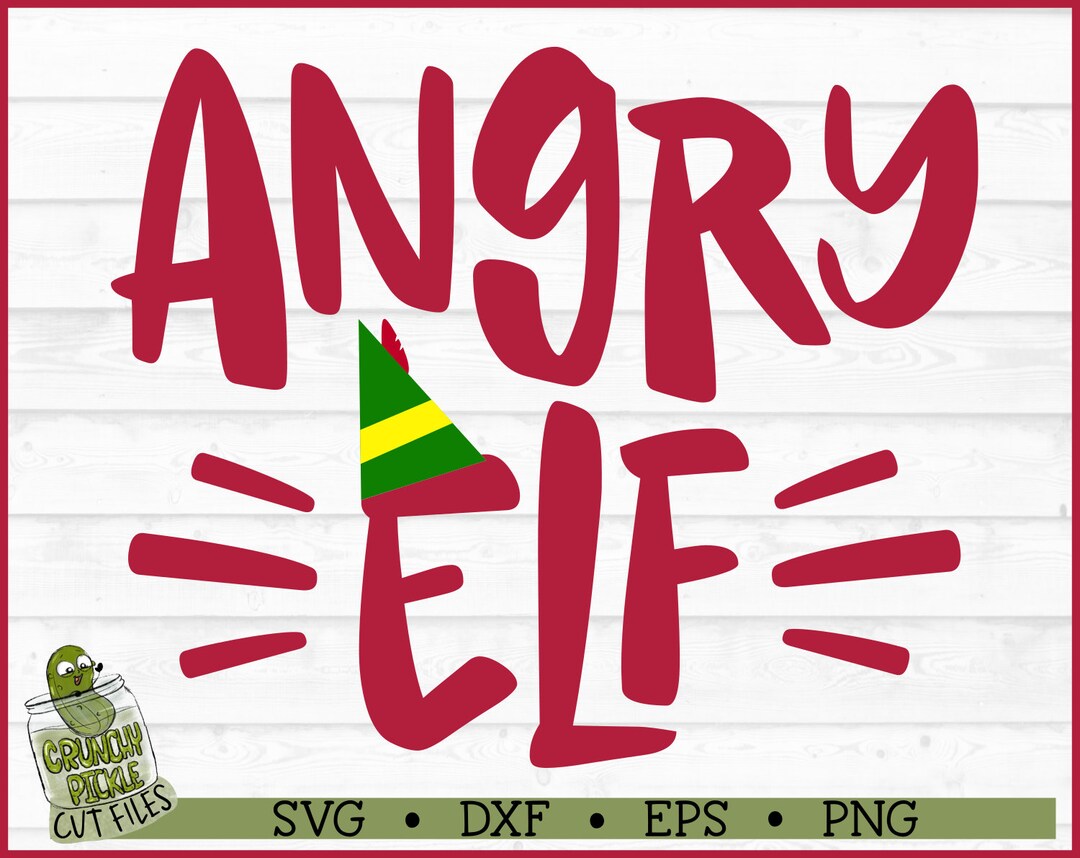 Angry Elf Christmas SVG File, Dxf, Eps, Png, Elf Svg, Elf Quote Svg ...