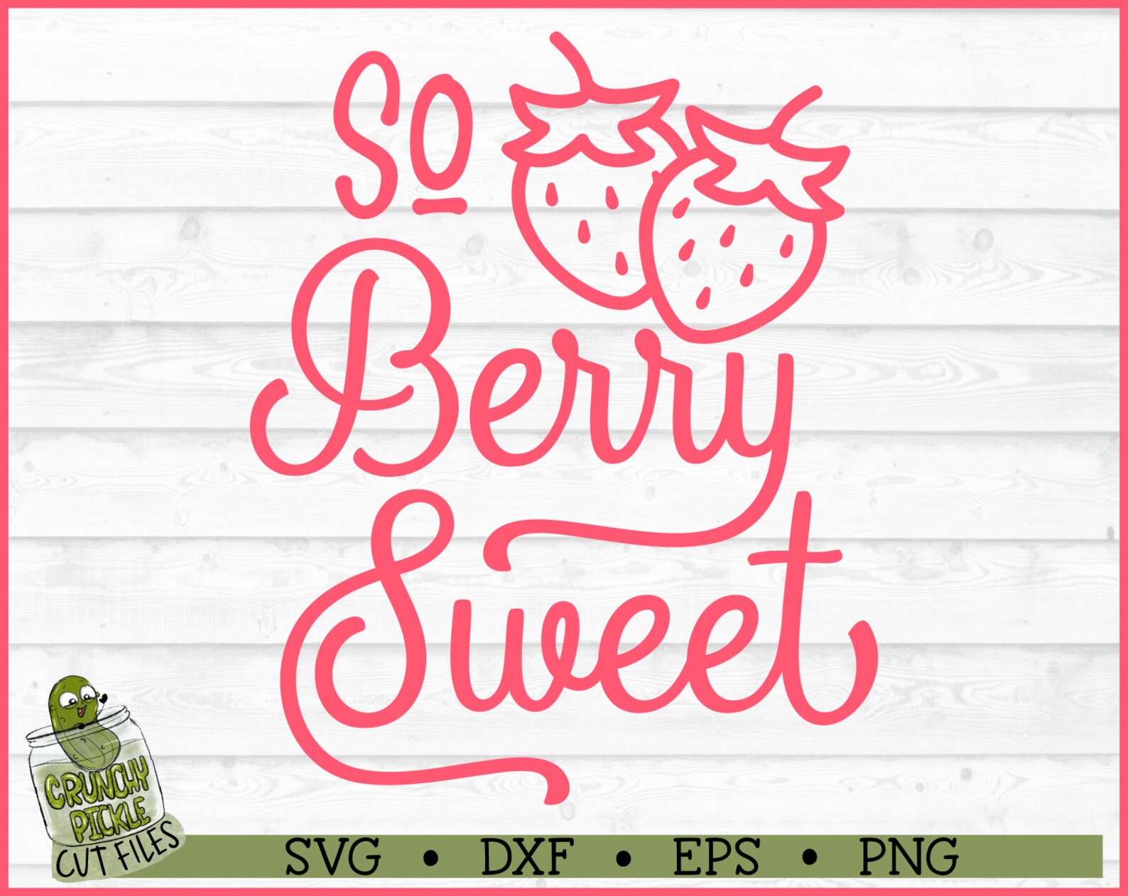 So Berry Sweet SVG File Dxf Eps Png Strawberry Svg Fruit | Etsy