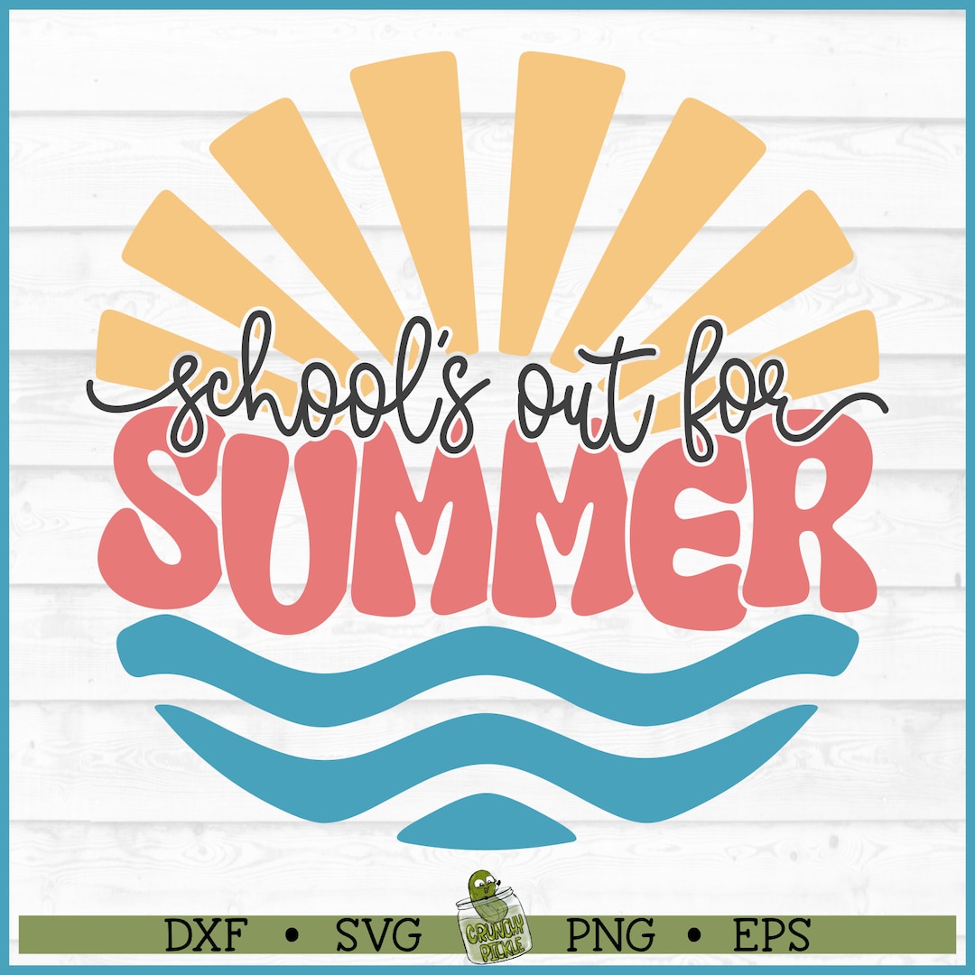 School's Out for Summer Sun SVG File, Dxf, Eps, Png, Schools Out Svg ...