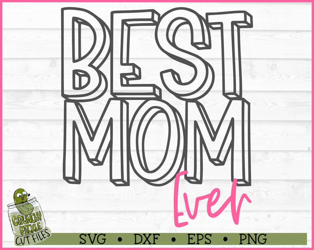 Best Mom Ever SVG File, Dxf, Eps, Png, Family Svg, Mom Svg, Mother Svg ...