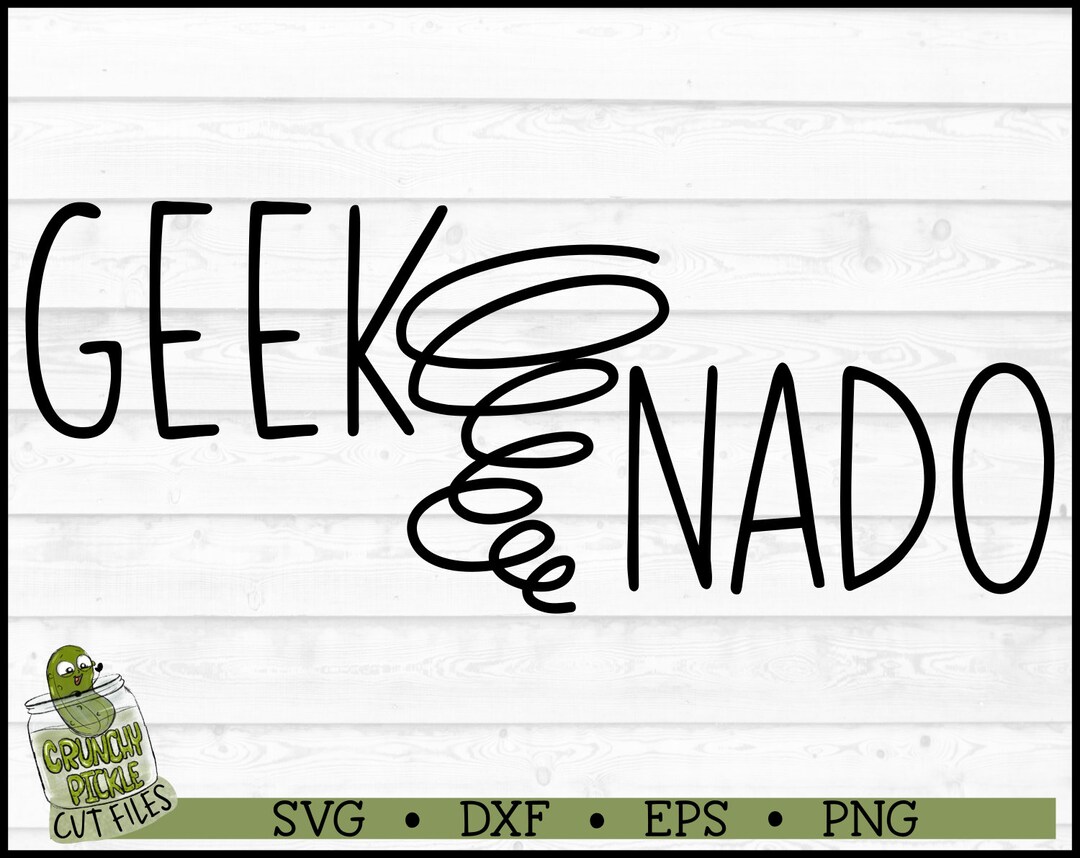 Geek-nado SVG File, Dxf, Eps, Png, Geek Svg, Tornado Svg, Funny Quote ...