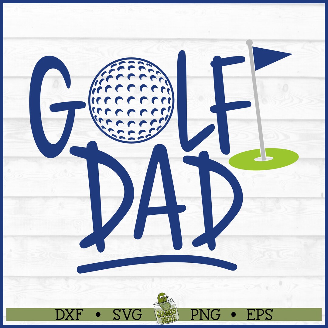 Golf Dad SVG File, Dxf, Eps, Png, Golf Svg, Golf Ball Svg, Cricut Svg ...