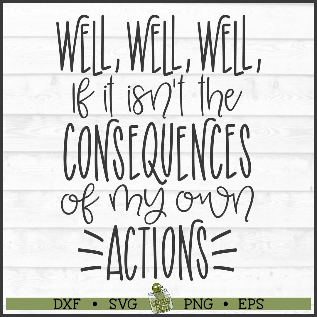 Consequences of My Own Actions SVG File, Dxf, Eps, Png, Funny Svg ...