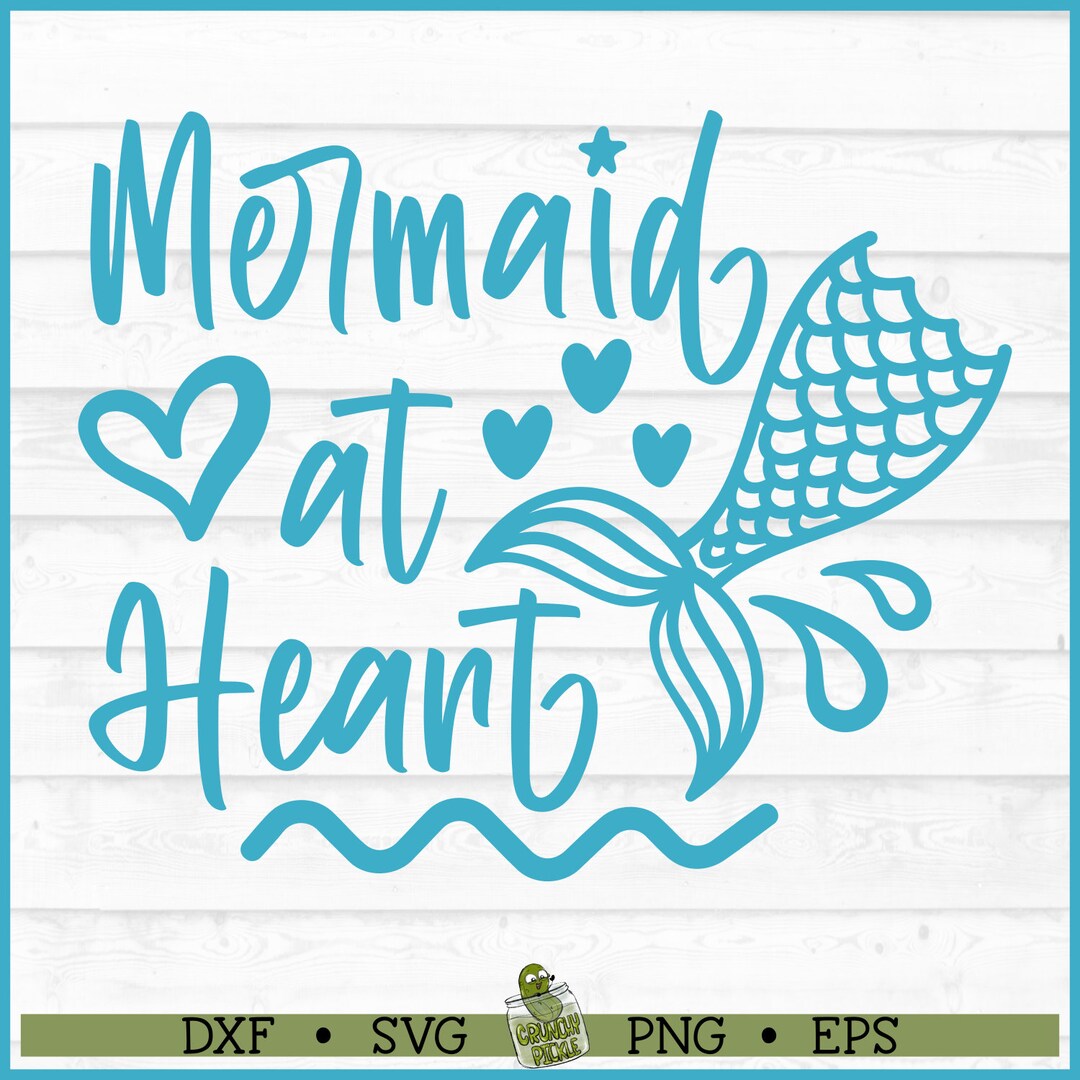 Mermaid at Heart SVG File, Dxf, Eps, Png, Mermaid Svg, Mermaid Tail Svg ...