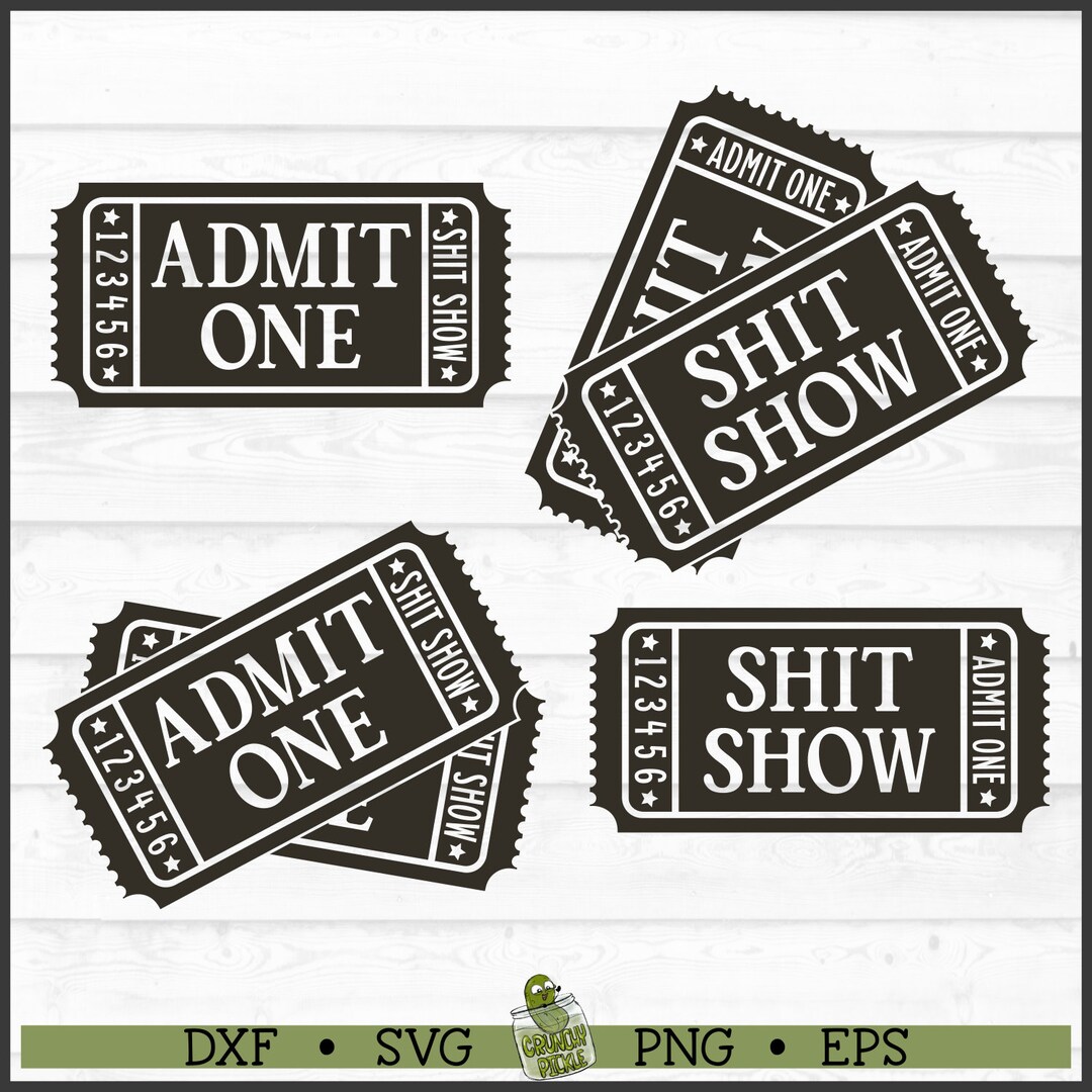 Shit Show Tickets SVG, Dxf, Eps, Png, Funny Svg, Funny Shirt Svg, Funny Saying Svg, Shit Show ...