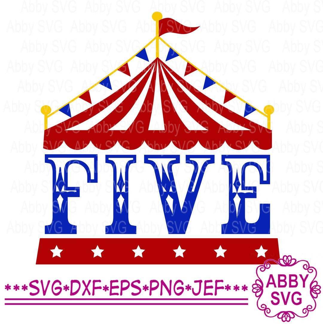 Circus Svg,circus Birthday Svg,circus Tent Five Svg,birthday Shirt Svg ...