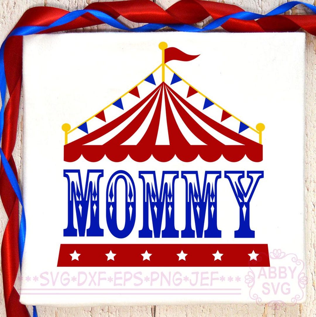 Mommy SVG, Circus Mom Svg,circus Birthday Svg,circus Tent Svg,birthday ...